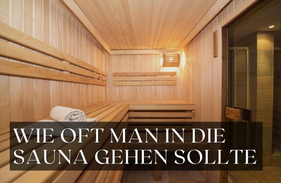 Wie oft sollte man in die Sauna gehen? – Anleitung für Anfänger
